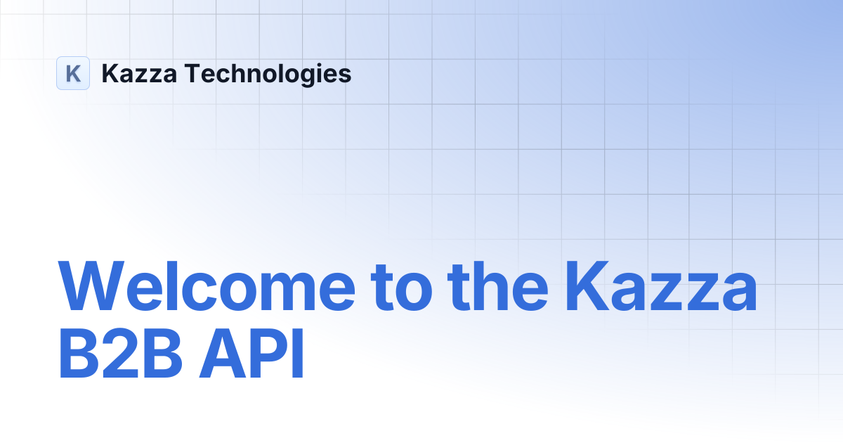 Welcome to the Kazza B2B API | Kazza Technologies